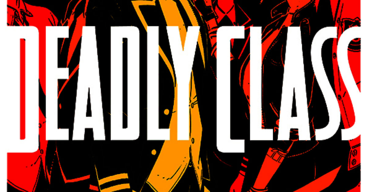 Summer break's over, get back to DEADLY CLASS | Image Comics