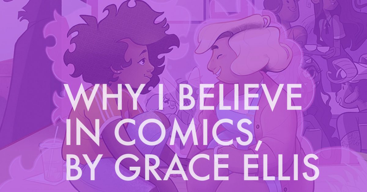 Why I Believe in Comics, by Grace Ellis | Image Comics