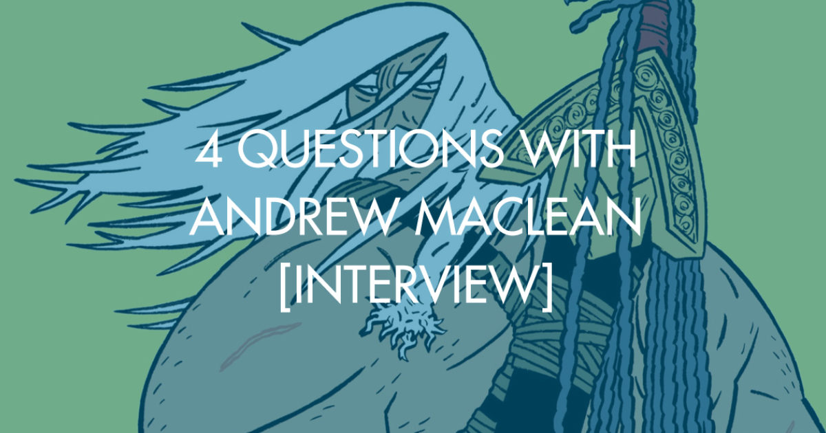 4 Questions With Andrew MacLean [Interview] | Image Comics