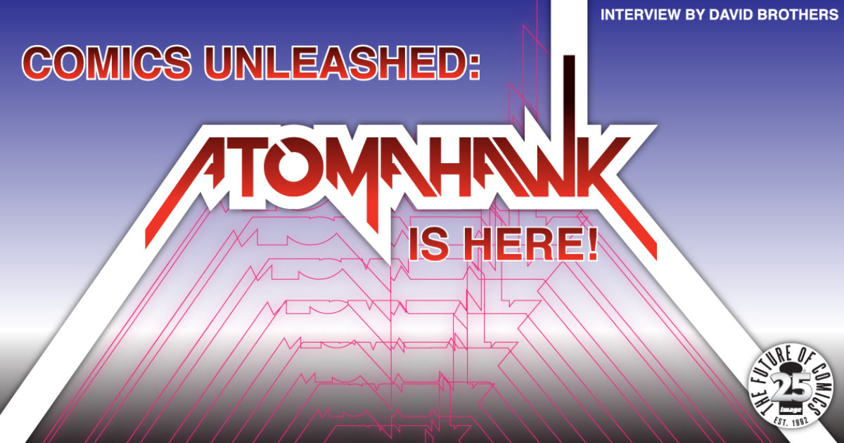 Comics Unleashed: Atomahawk Is Here! [Interview] | Image Comics