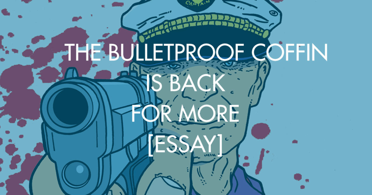 The Bulletproof Coffin Is Back For More [Essay] | Image Comics