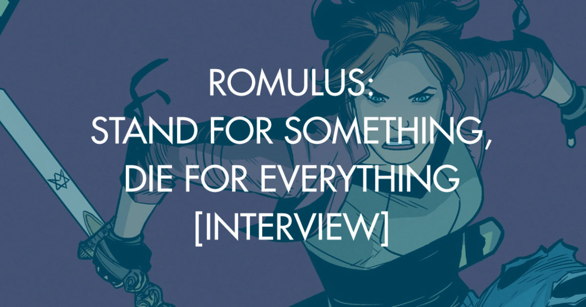 Romulus: Stand For Something, Die For Everything [Interview] | Image Comics