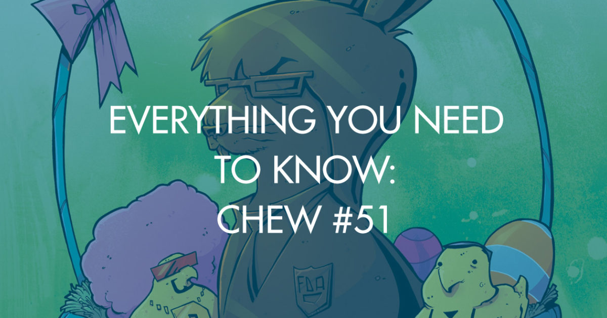 Everything You Need To Know: Chew #51 | Image Comics