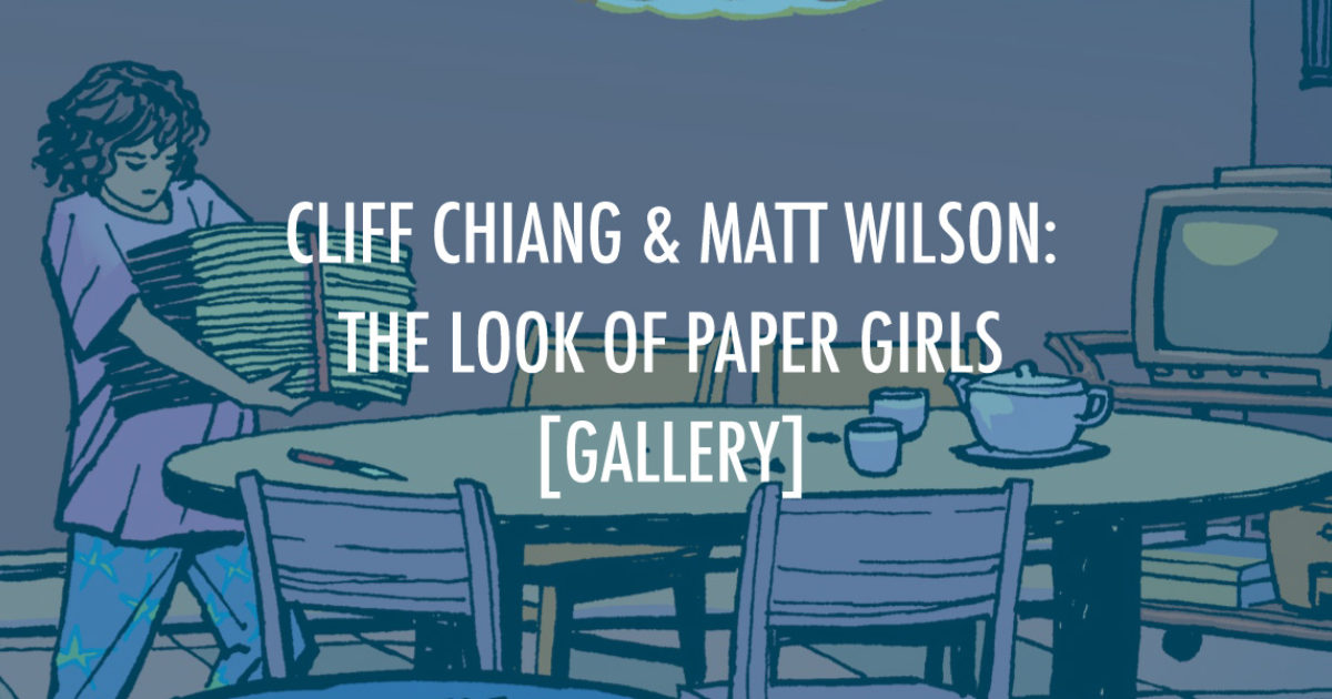 Cliff Chiang & Matt Wilson: The Look of Paper Girls [Gallery] | Image ...