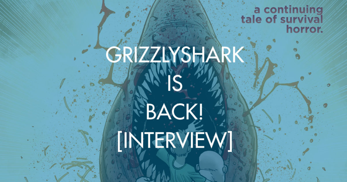 GrizzlyShark is Back! [Interview] | Image Comics