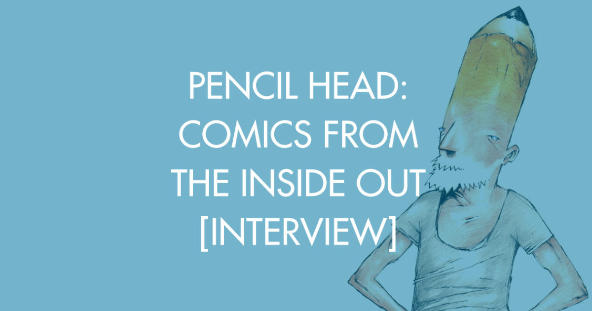 Pencil Head: Comics From The Inside Out [Interview] | Image Comics