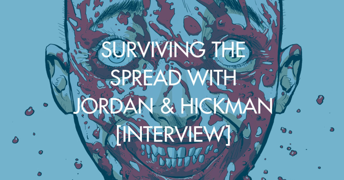 Surviving The Spread With Jordan & Hickman [Interview] | Image Comics