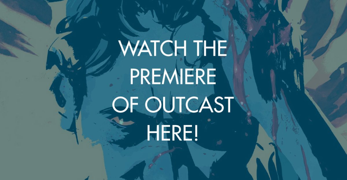 Watch The Premiere of Outcast Here! | Image Comics