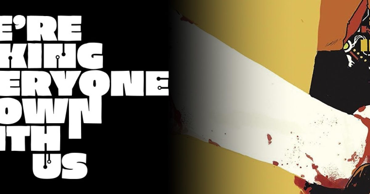 We're Taking Everyone Down With Us | Image Comics