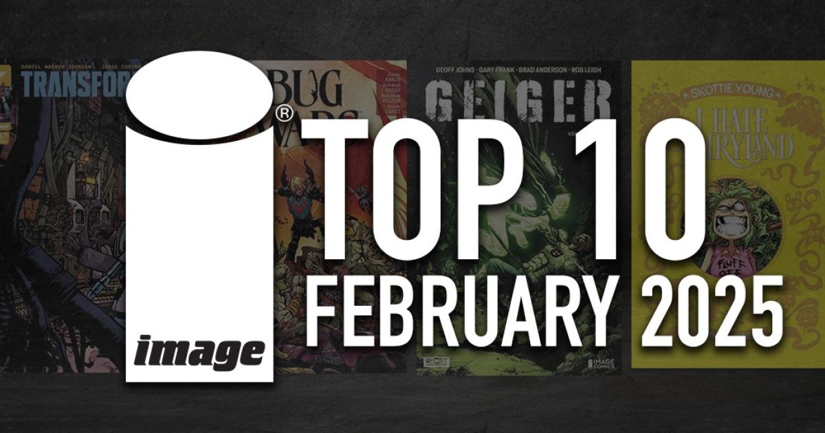 IMAGE COMICS TOP 10 COMICS & BOOKS FOR FEBRUARY 2025 | Image Comics