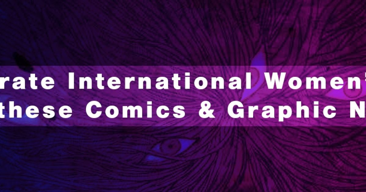 COMICS & GRAPHIC NOVELS BY WOMEN CREATORS THAT WE RECOMMEND YOU READ TO ...