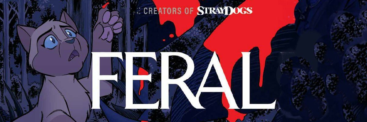 THE STRAY DOGS TEAM’S FERAL RUSHED BACK TO PRINT YET AGAIN | Image Comics